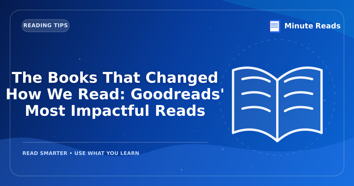 The Books That Changed How We Read: Goodreads' Most Impactful Reads — MinuteReads blog thumbnail