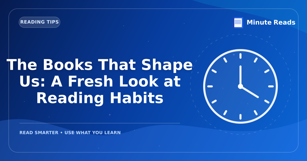 The Books That Shape Us: A Fresh Look at Reading Habits — MinuteReads blog thumbnail