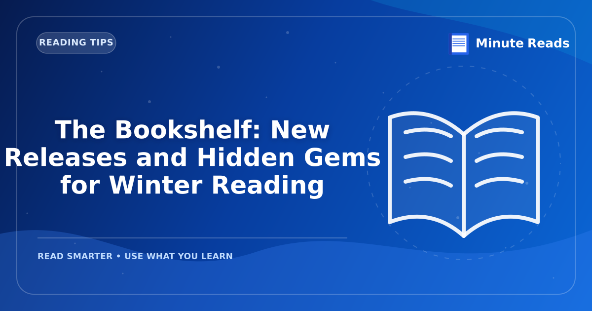 The Bookshelf: New Releases and Hidden Gems for Winter Reading — MinuteReads blog thumbnail