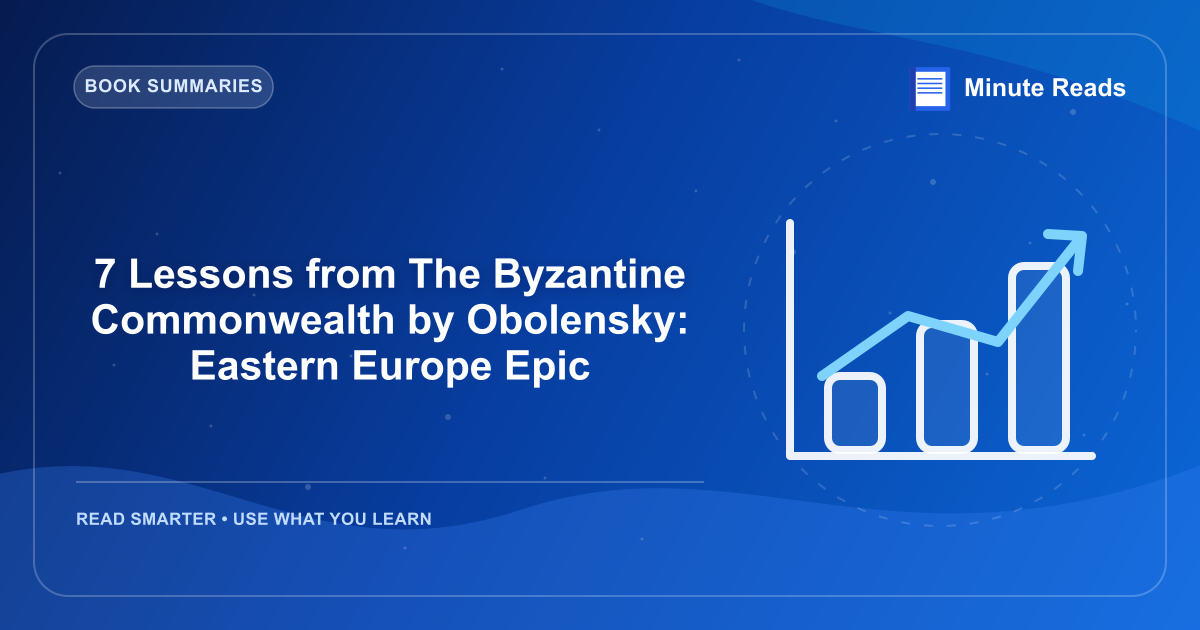 7 Lessons from The Byzantine Commonwealth by Obolensky: Eastern Europe Epic — MinuteReads blog thumbnail