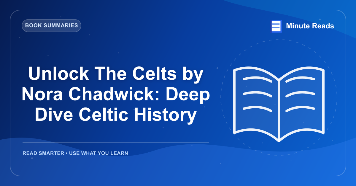 Unlock The Celts by Nora Chadwick: Deep Dive Celtic History — MinuteReads blog thumbnail