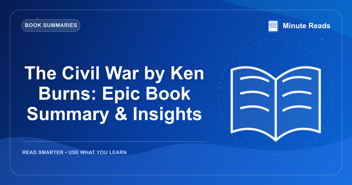 The Civil War by Ken Burns: Epic Book Summary & Insights — MinuteReads blog thumbnail
