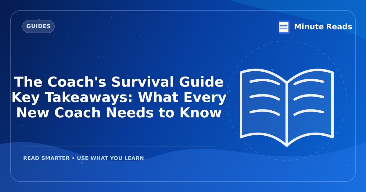 The Coach's Survival Guide Key Takeaways: What Every New Coach Needs to Know — MinuteReads blog thumbnail