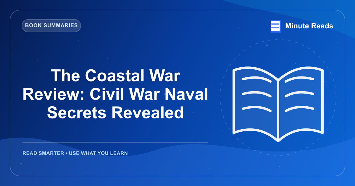 The Coastal War Review: Civil War Naval Secrets Revealed — MinuteReads blog thumbnail