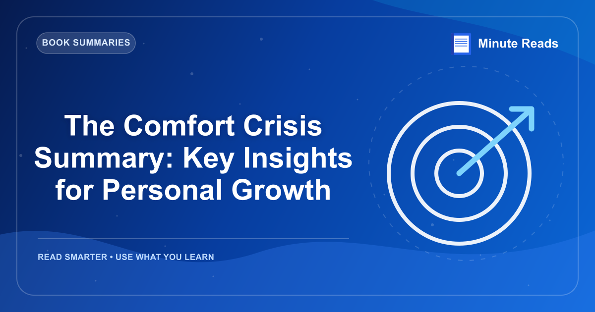 The Comfort Crisis Summary: Key Insights for Personal Growth — MinuteReads blog thumbnail