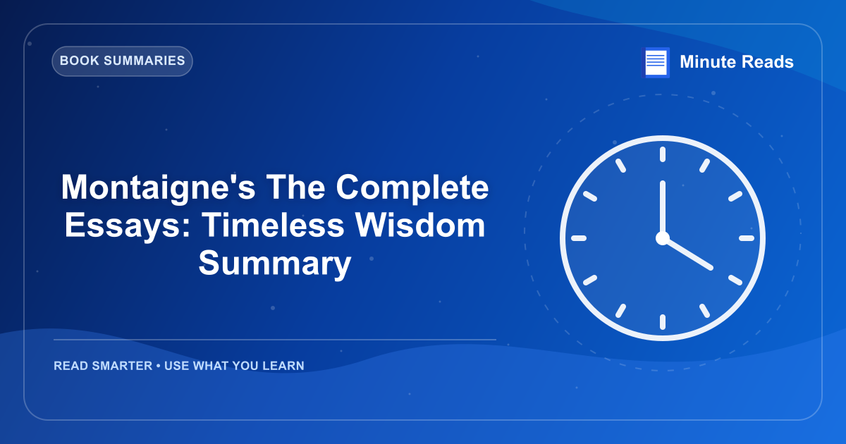 Montaigne's The Complete Essays: Timeless Wisdom Summary — MinuteReads blog thumbnail