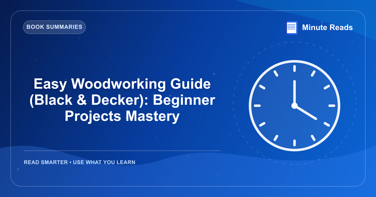 Easy Woodworking Guide (Black & Decker): Beginner Projects Mastery — MinuteReads blog thumbnail