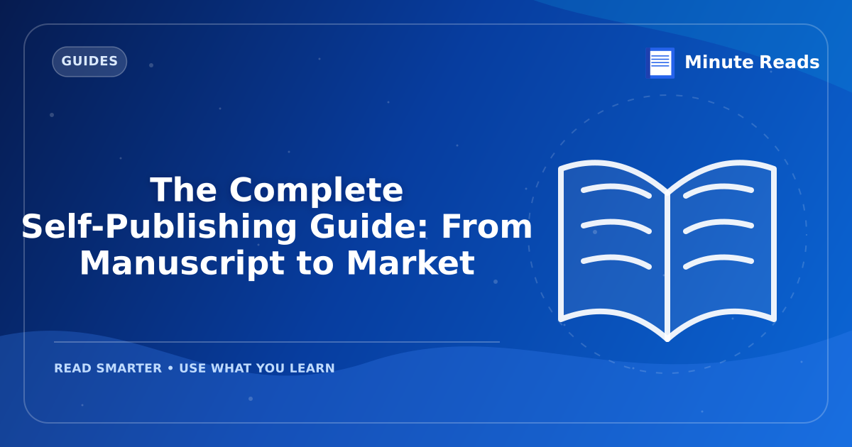 The Complete Self-Publishing Guide: From Manuscript to Market — MinuteReads blog thumbnail