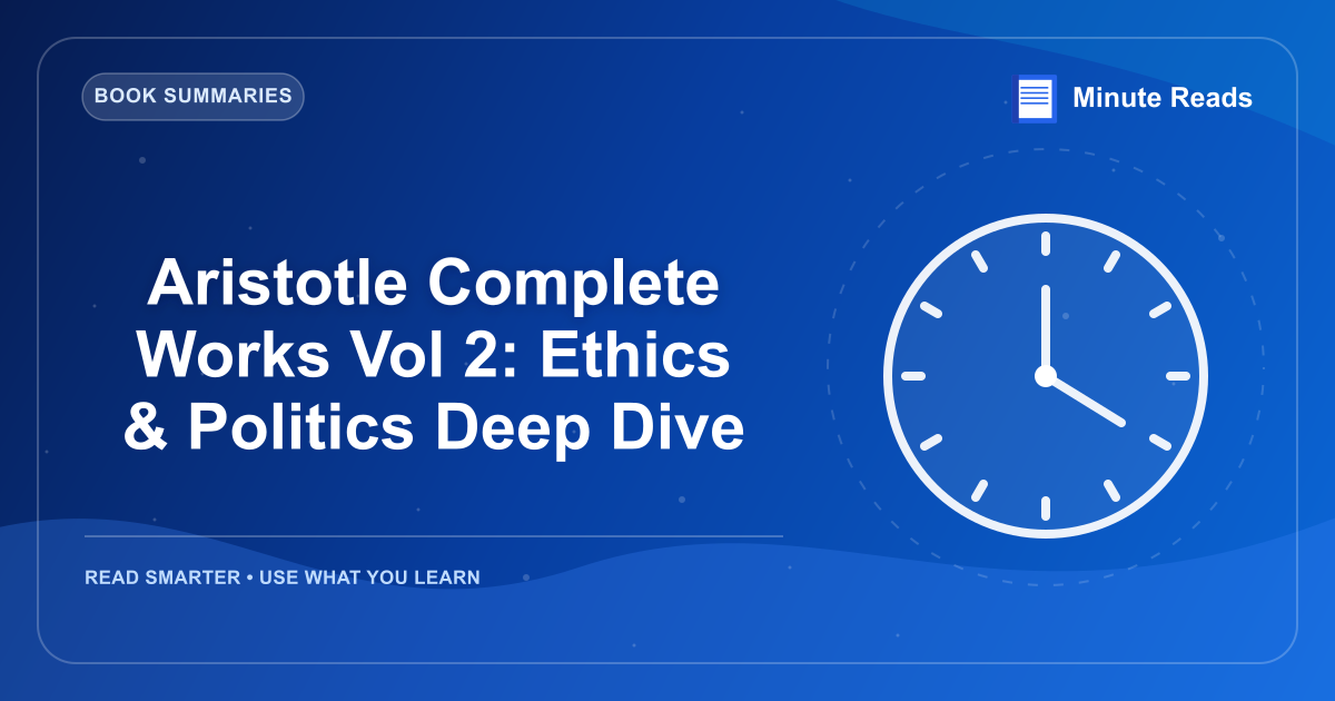 Aristotle Complete Works Vol 2: Ethics & Politics Deep Dive — MinuteReads blog thumbnail