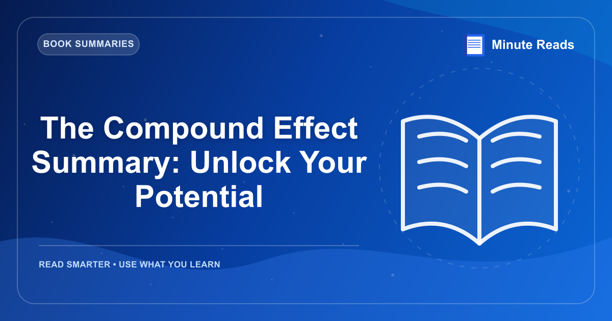 The Compound Effect Summary: Unlock Your Potential — MinuteReads blog thumbnail