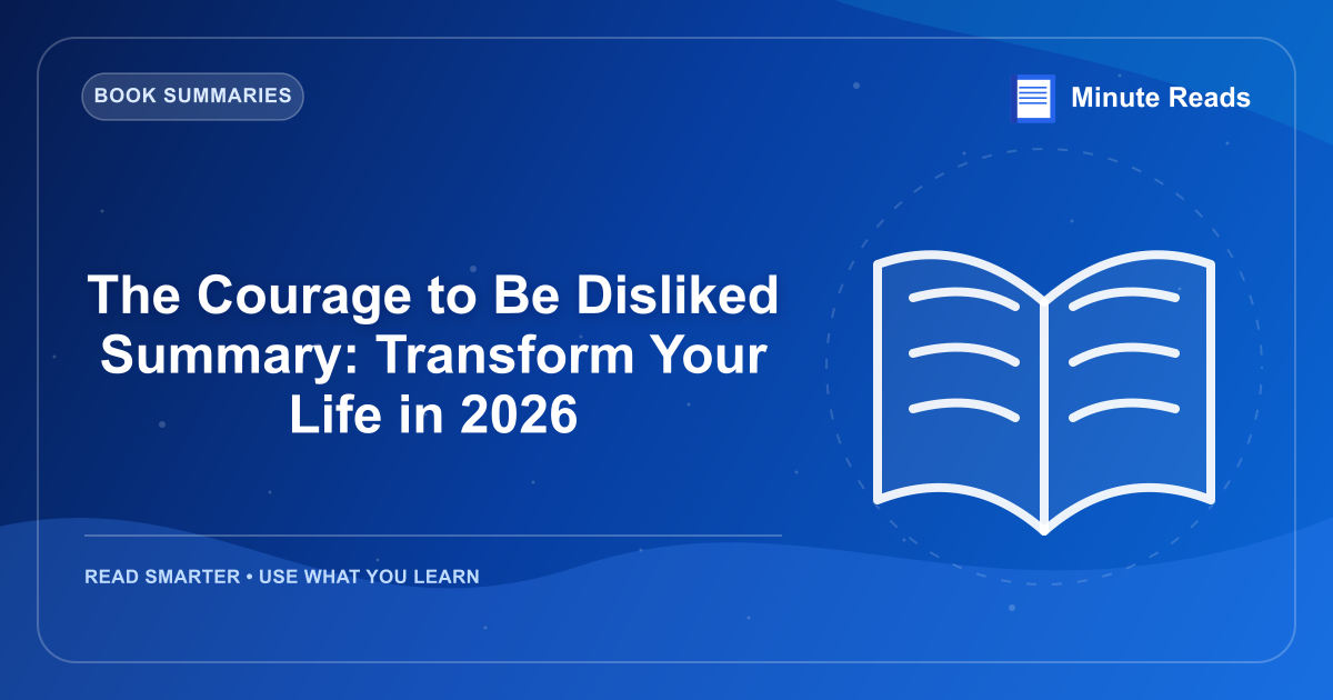 The Courage to Be Disliked Summary: Transform Your Life in 2026 — MinuteReads blog thumbnail