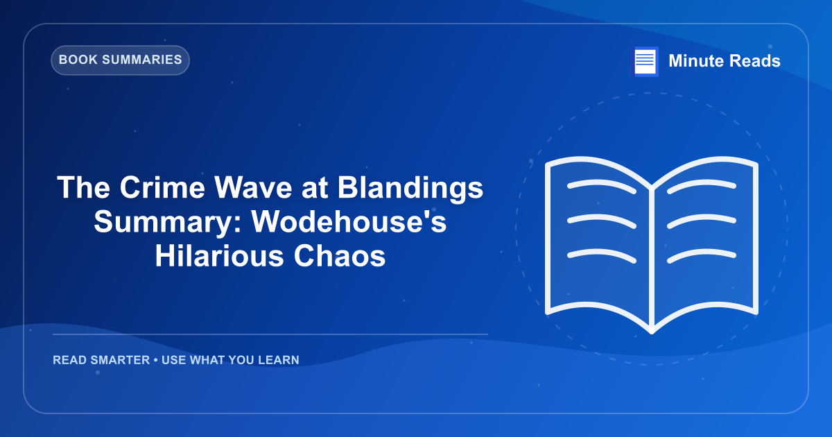 The Crime Wave at Blandings Summary: Wodehouse's Hilarious Chaos — MinuteReads blog thumbnail