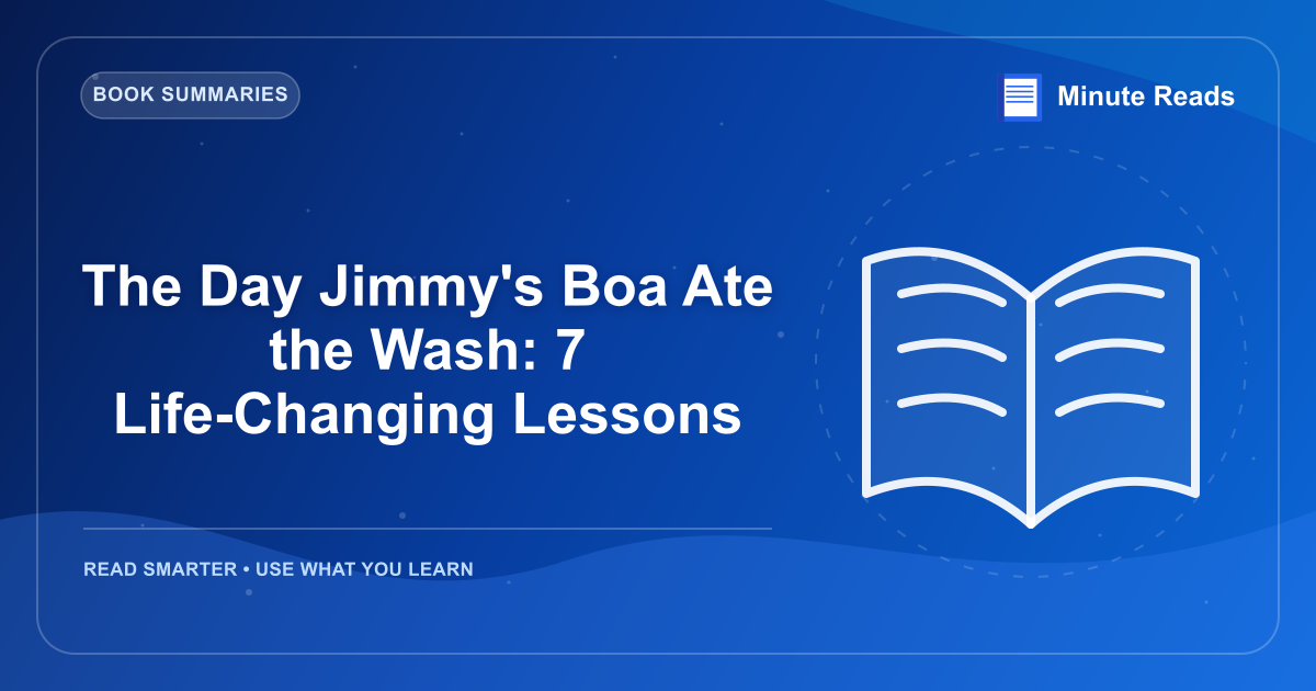 The Day Jimmy's Boa Ate the Wash: 7 Life-Changing Lessons — MinuteReads blog thumbnail