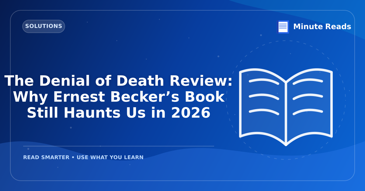 The Denial of Death Review: Why Ernest Becker’s Book Still Haunts Us in 2026 — MinuteReads blog thumbnail