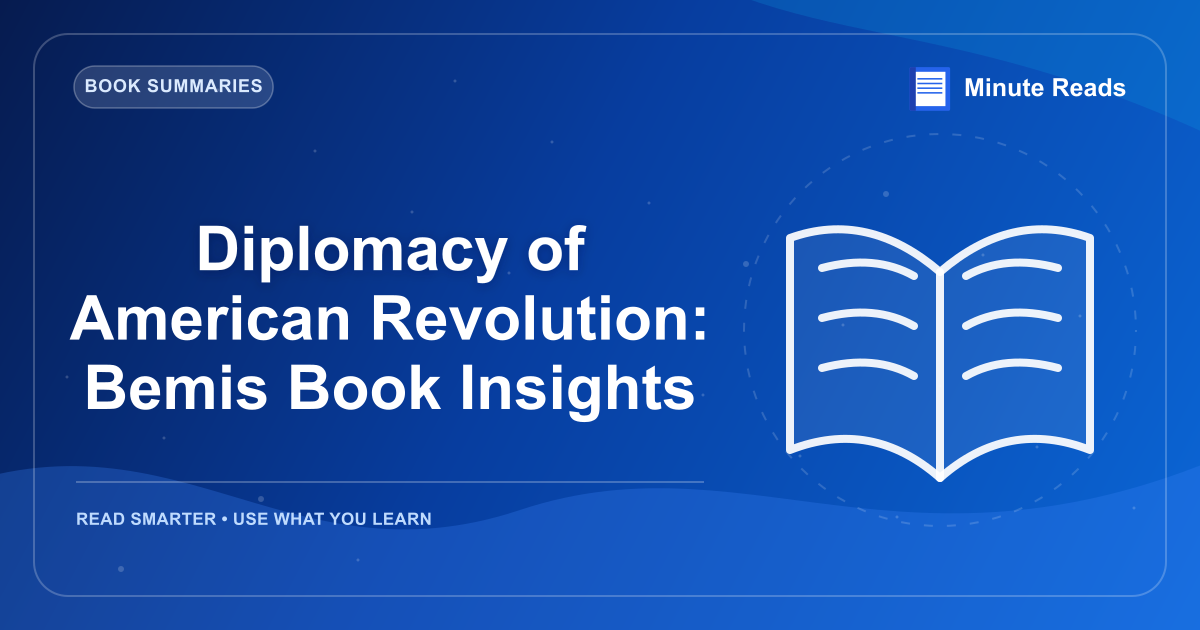 Diplomacy of American Revolution: Bemis Book Insights — MinuteReads blog thumbnail