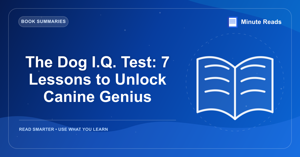 The Dog I.Q. Test: 7 Lessons to Unlock Canine Genius — MinuteReads blog thumbnail
