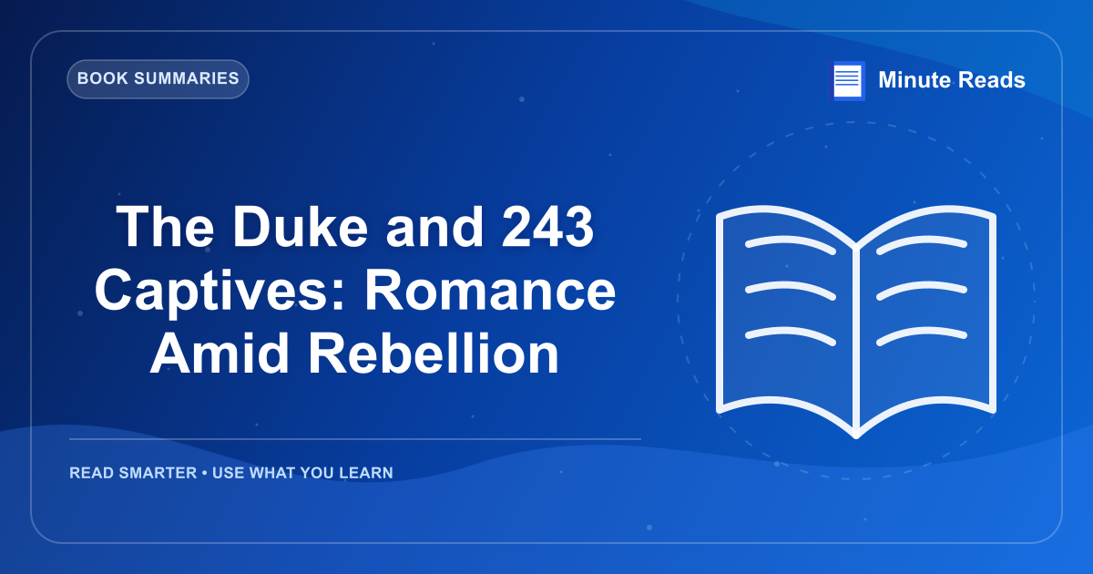 The Duke and 243 Captives: Romance Amid Rebellion — MinuteReads blog thumbnail