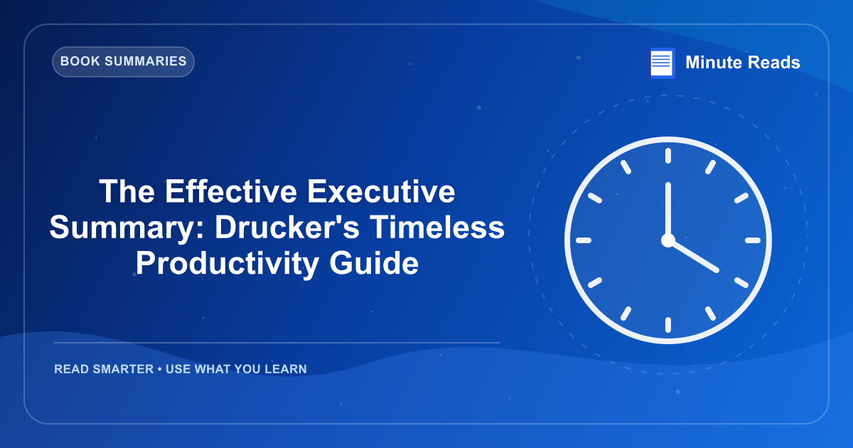 The Effective Executive Summary: Drucker's Timeless Productivity Guide — MinuteReads blog thumbnail
