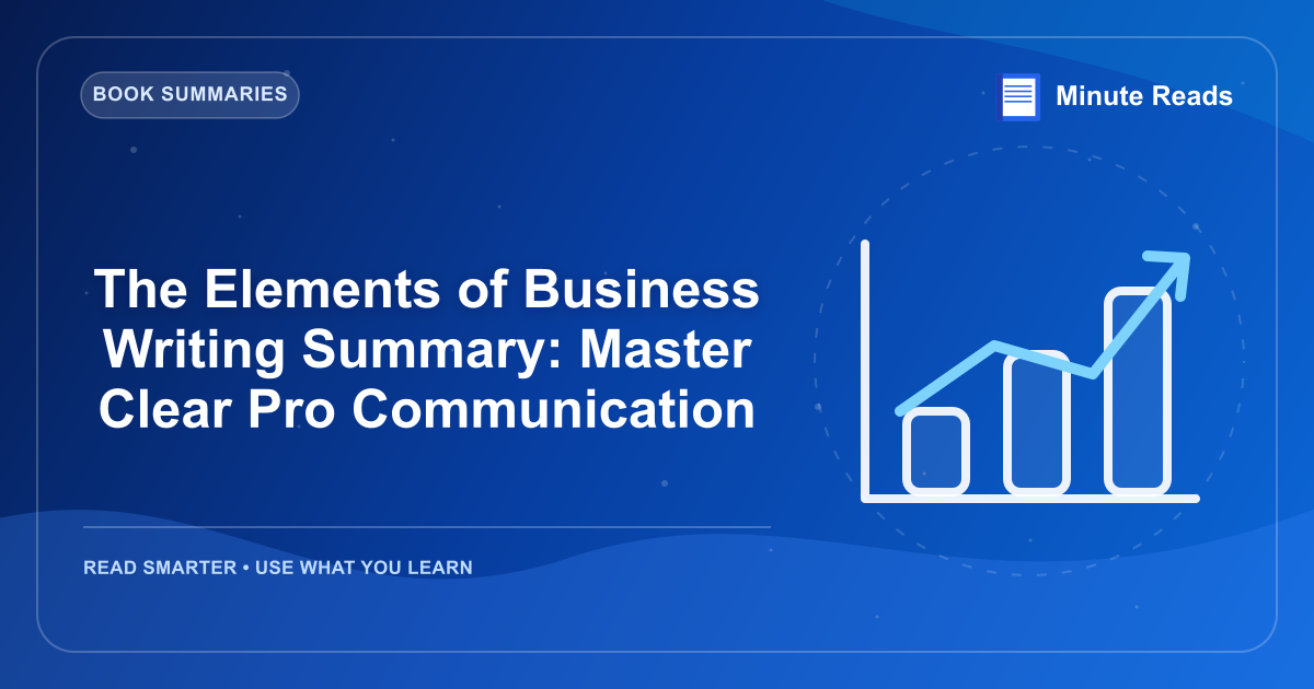 The Elements of Business Writing Summary: Master Clear Pro Communication — MinuteReads blog thumbnail