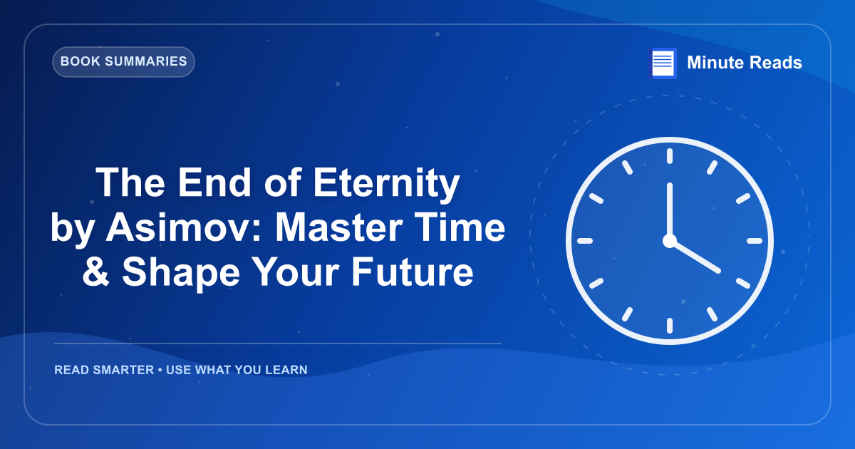 The End of Eternity by Asimov: Master Time & Shape Your Future — MinuteReads blog thumbnail