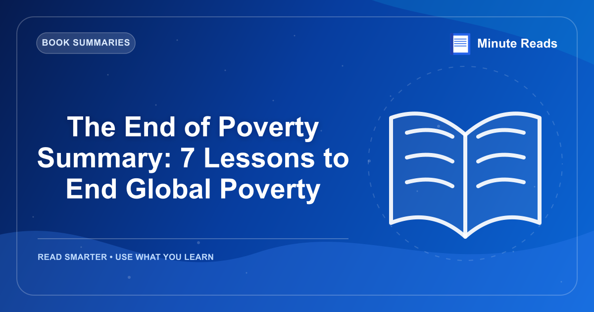 The End of Poverty Summary: 7 Lessons to End Global Poverty — MinuteReads blog thumbnail