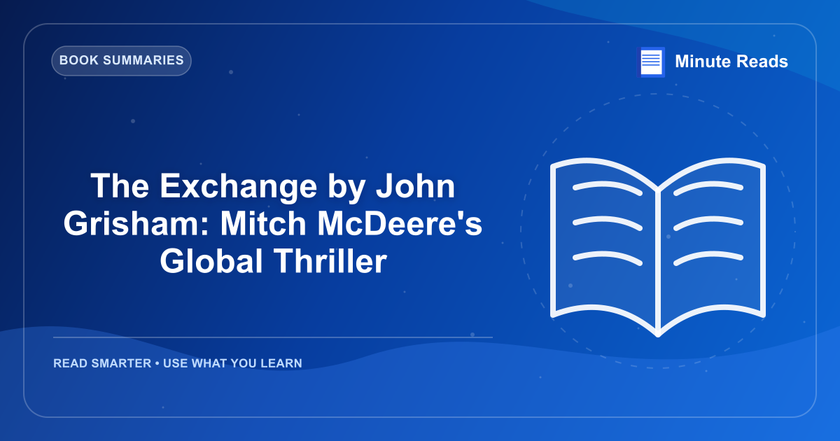 The Exchange by John Grisham: Mitch McDeere's Global Thriller — MinuteReads blog thumbnail