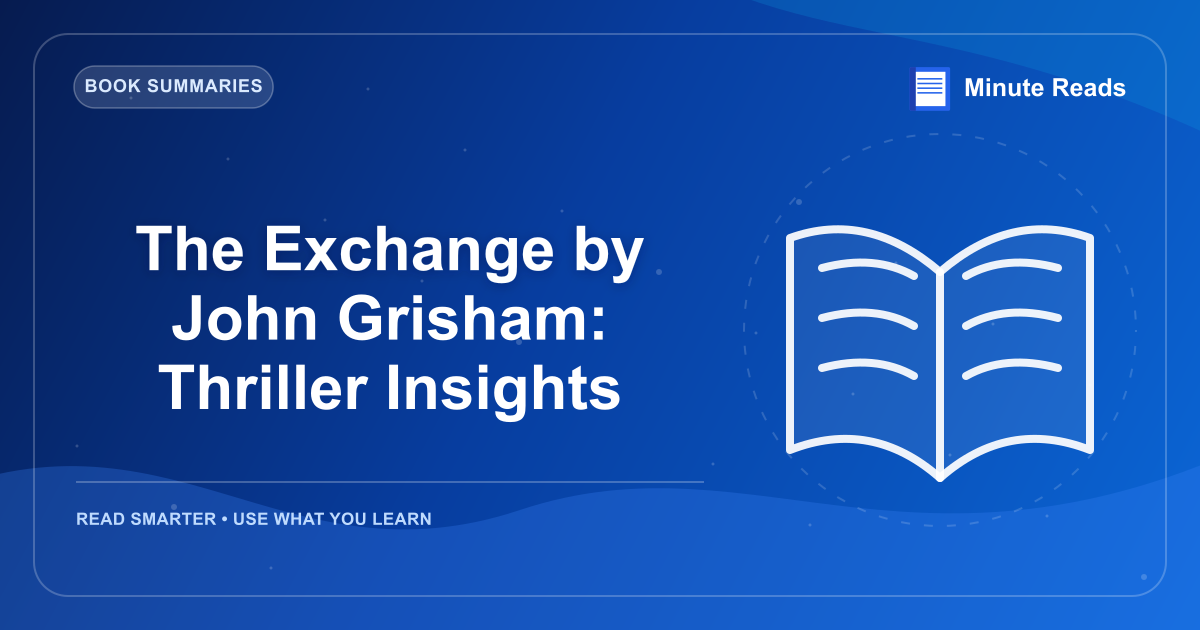 The Exchange by John Grisham: Thriller Insights — MinuteReads blog thumbnail