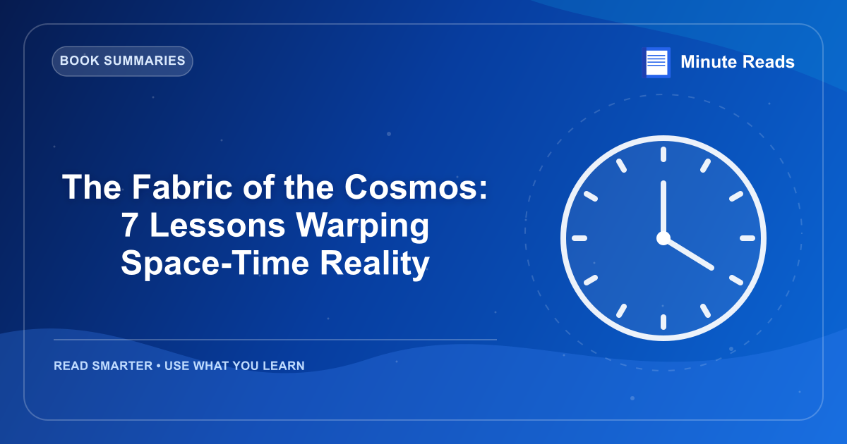 The Fabric of the Cosmos: 7 Lessons Warping Space-Time Reality — MinuteReads blog thumbnail