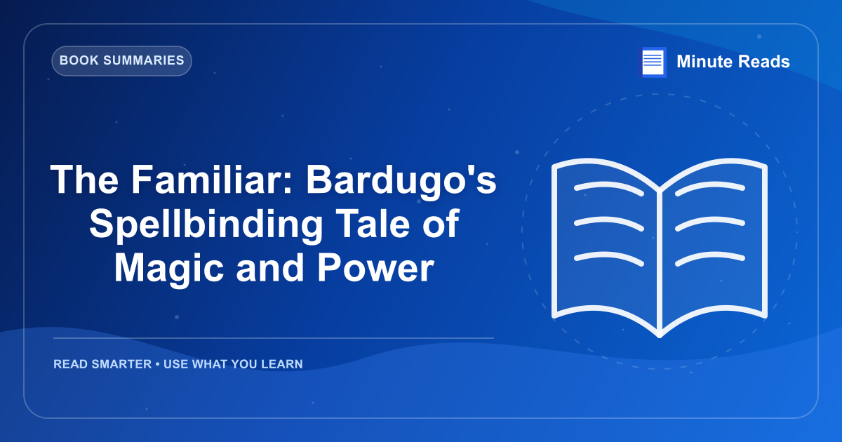 The Familiar: Bardugo's Spellbinding Tale of Magic and Power — MinuteReads blog thumbnail