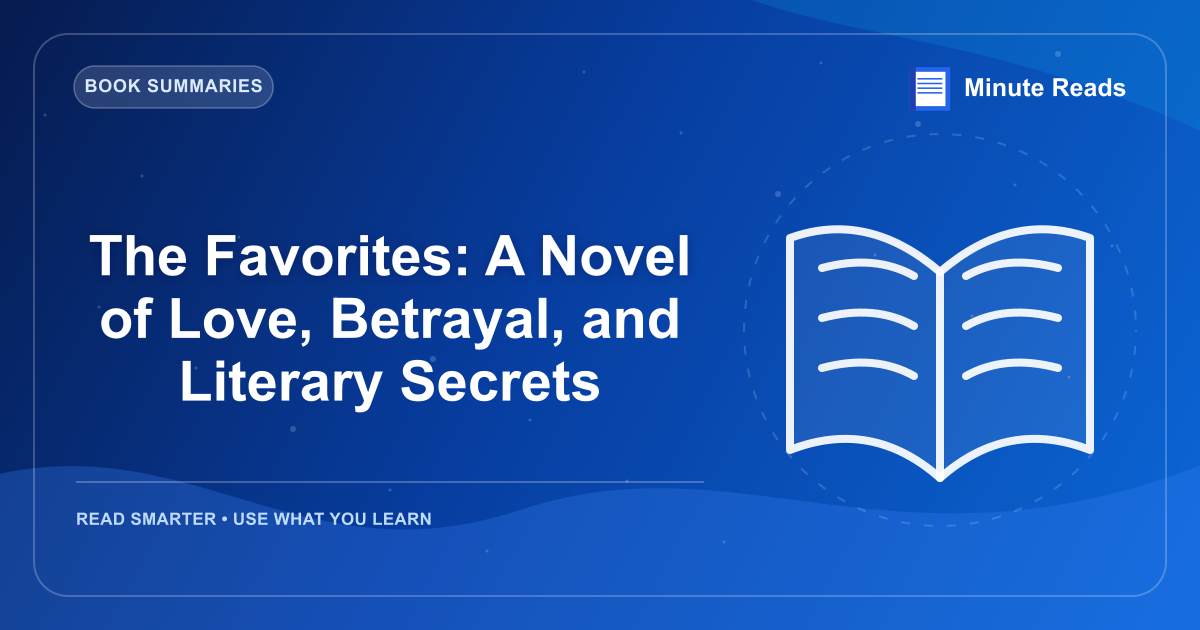 The Favorites: A Novel of Love, Betrayal, and Literary Secrets — MinuteReads blog thumbnail