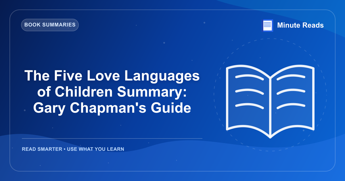The Five Love Languages of Children Summary: Gary Chapman's Guide — MinuteReads blog thumbnail