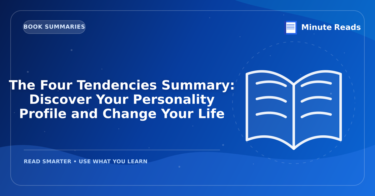 The Four Tendencies Summary: Discover Your Personality Profile and Change Your Life — MinuteReads blog thumbnail