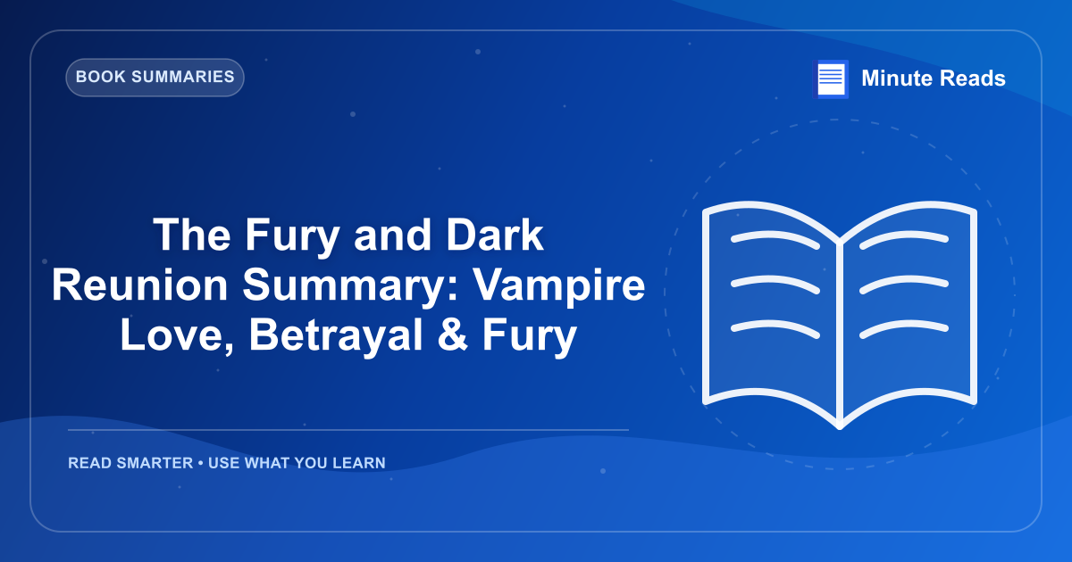 The Fury and Dark Reunion Summary: Vampire Love, Betrayal & Fury — MinuteReads blog thumbnail
