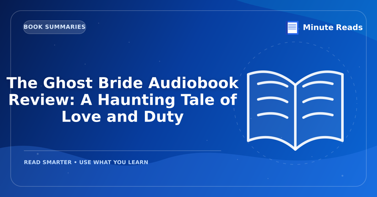 The Ghost Bride Audiobook Review: A Haunting Tale of Love and Duty — MinuteReads blog thumbnail