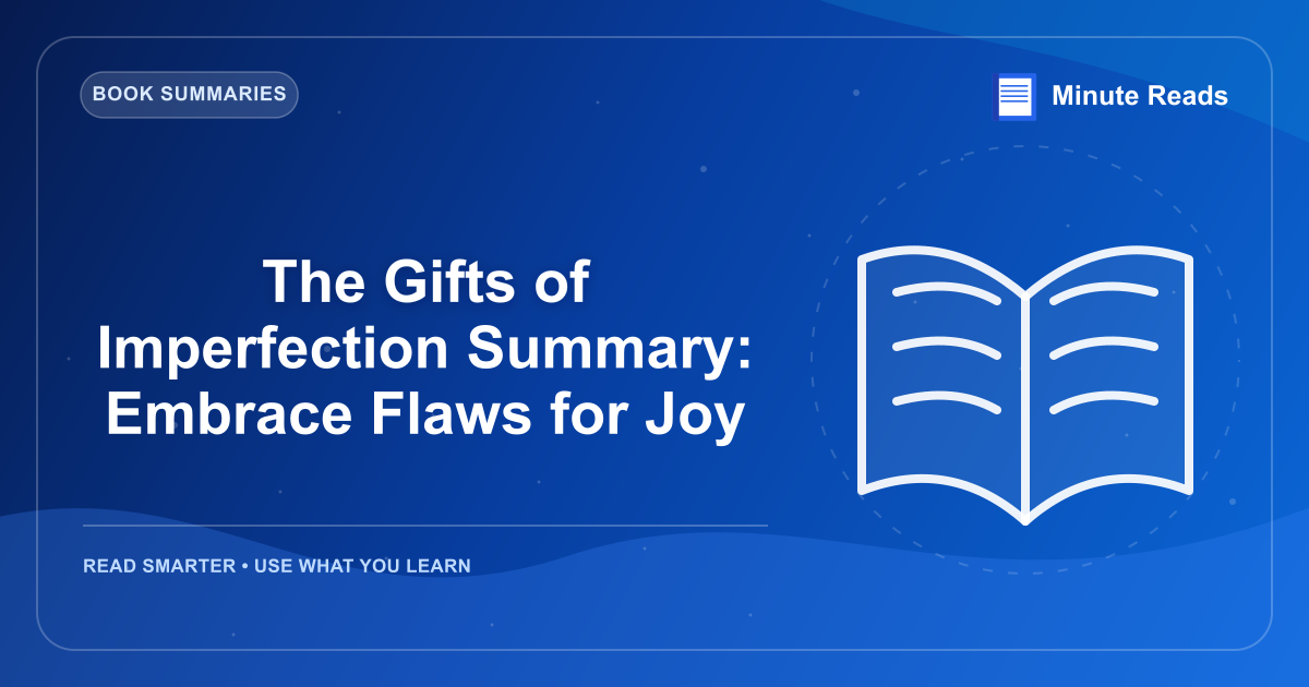 The Gifts of Imperfection Summary: Embrace Flaws for Joy — MinuteReads blog thumbnail