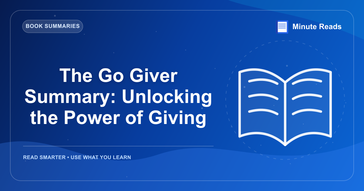 The Go Giver Summary: Unlocking the Power of Giving — MinuteReads blog thumbnail