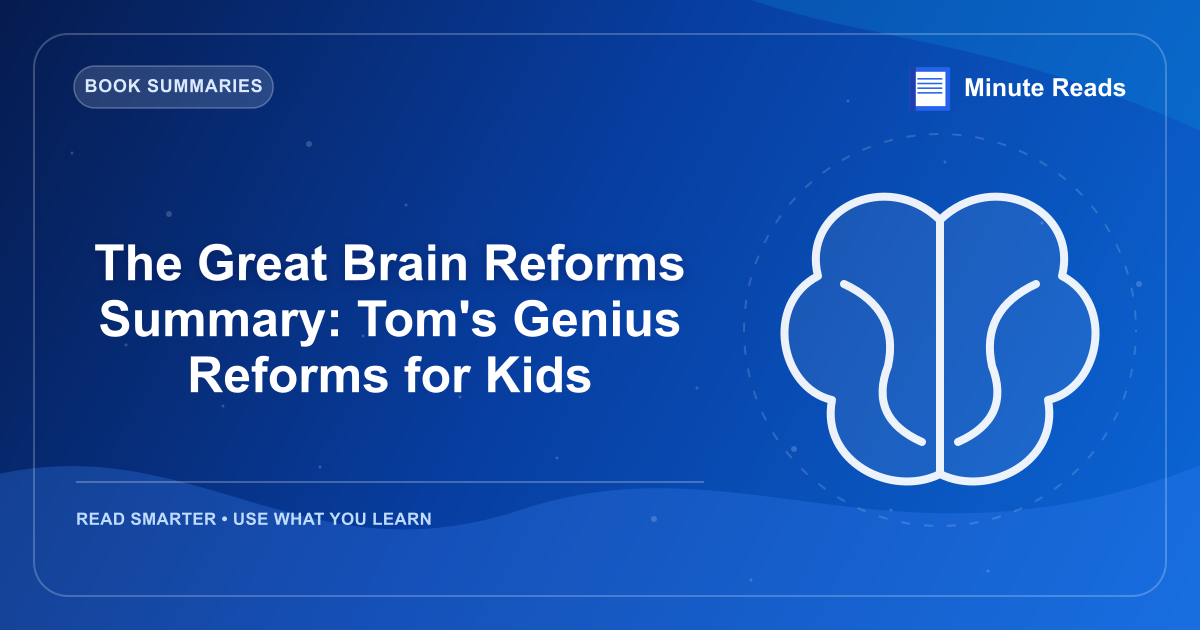 The Great Brain Reforms Summary: Tom's Genius Reforms for Kids — MinuteReads blog thumbnail