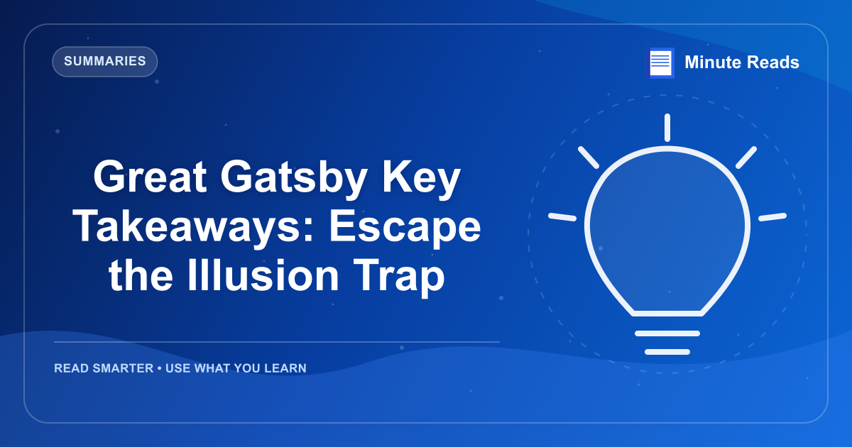 Great Gatsby Key Takeaways: Escape the Illusion Trap — MinuteReads blog thumbnail