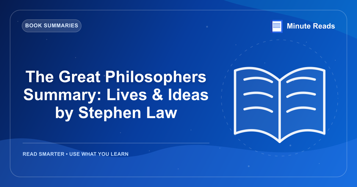 The Great Philosophers Summary: Lives & Ideas by Stephen Law — MinuteReads blog thumbnail