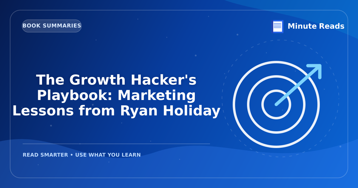 The Growth Hacker's Playbook: Marketing Lessons from Ryan Holiday — MinuteReads blog thumbnail