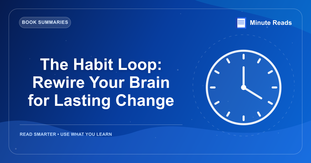 The Habit Loop: Rewire Your Brain for Lasting Change — MinuteReads blog thumbnail