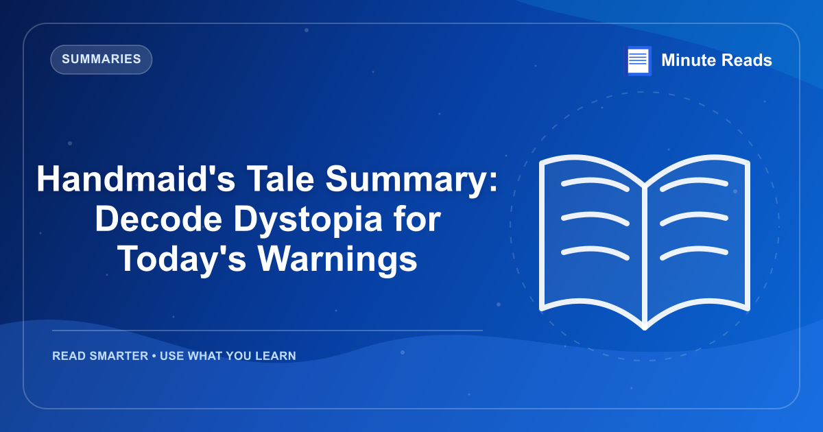 Handmaid's Tale Summary: Decode Dystopia for Today's Warnings — MinuteReads blog thumbnail