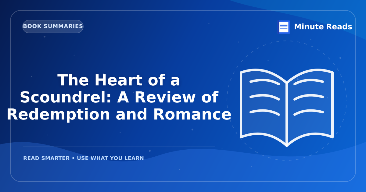 The Heart of a Scoundrel: A Review of Redemption and Romance — MinuteReads blog thumbnail