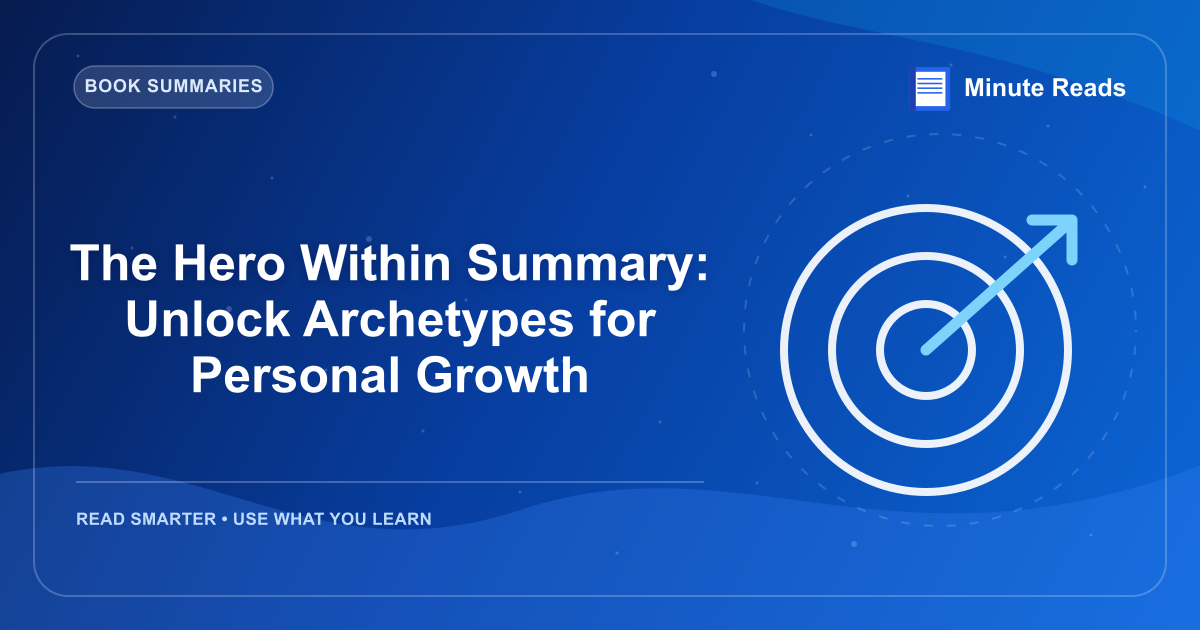 The Hero Within Summary: Unlock Archetypes for Personal Growth — MinuteReads blog thumbnail
