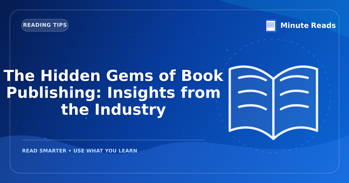 The Hidden Gems of Book Publishing: Insights from the Industry — MinuteReads blog thumbnail