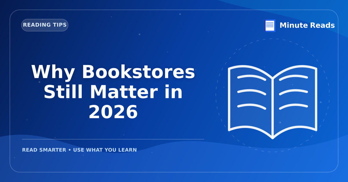 Why Bookstores Still Matter in 2026 — MinuteReads blog thumbnail