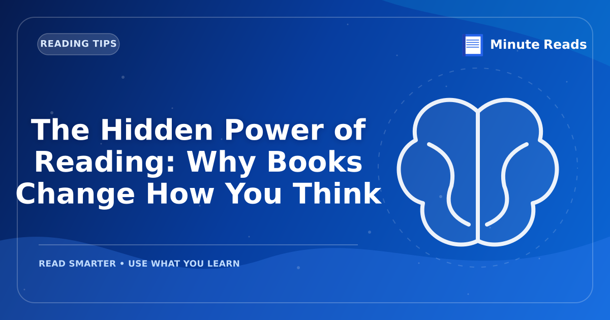 The Hidden Power of Reading: Why Books Change How You Think — MinuteReads blog thumbnail
