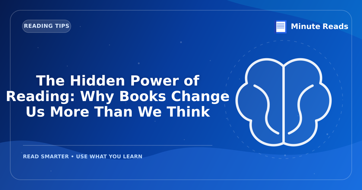 The Hidden Power of Reading: Why Books Change Us More Than We Think — MinuteReads blog thumbnail