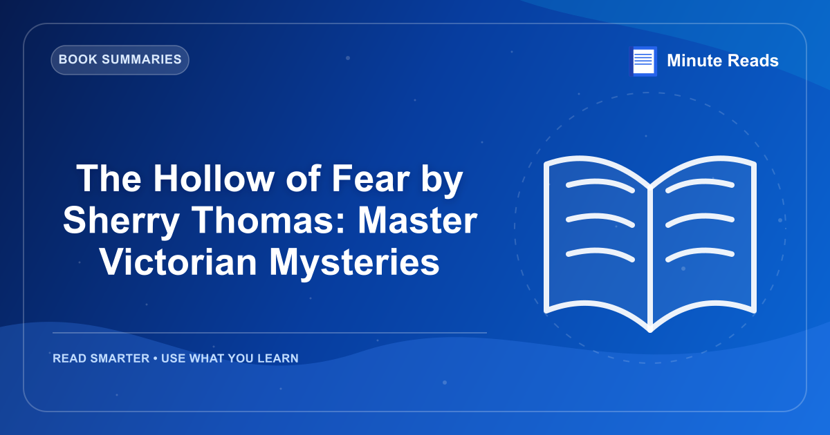 The Hollow of Fear by Sherry Thomas: Master Victorian Mysteries — MinuteReads blog thumbnail