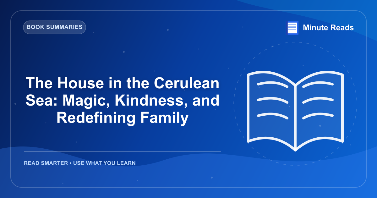 The House in the Cerulean Sea: Magic, Kindness, and Redefining Family — MinuteReads blog thumbnail